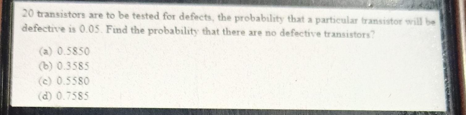 Solved 20 transistors are to be tested for defects, the | Chegg.com