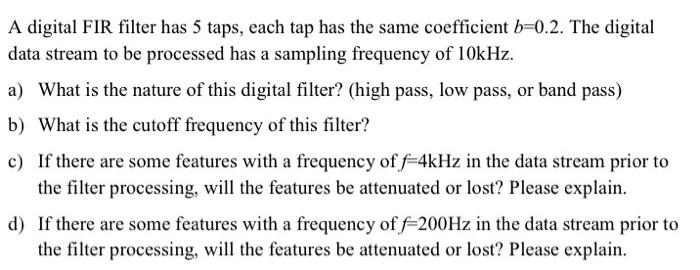 Solved A digital FIR filter has 5 taps, each tap has the | Chegg.com