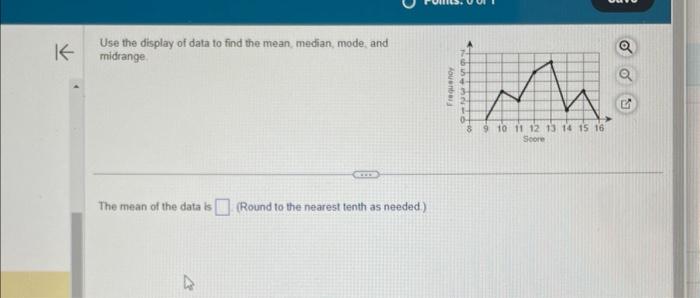 Solved Use the display of data to find the mean. median, | Chegg.com
