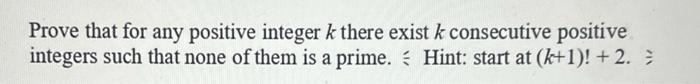 Solved Prove that for any positive integer k there exist k | Chegg.com