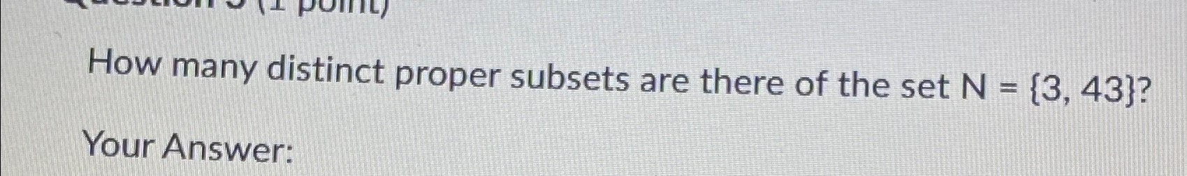 Solved How many distinct proper subsets are there of the set | Chegg.com