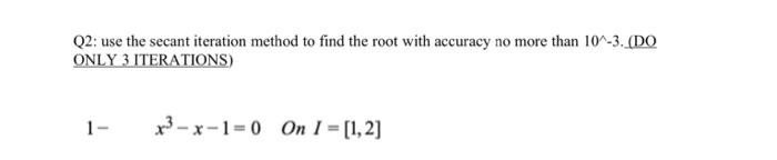 Solved Q2: use the secant iteration method to find the root | Chegg.com