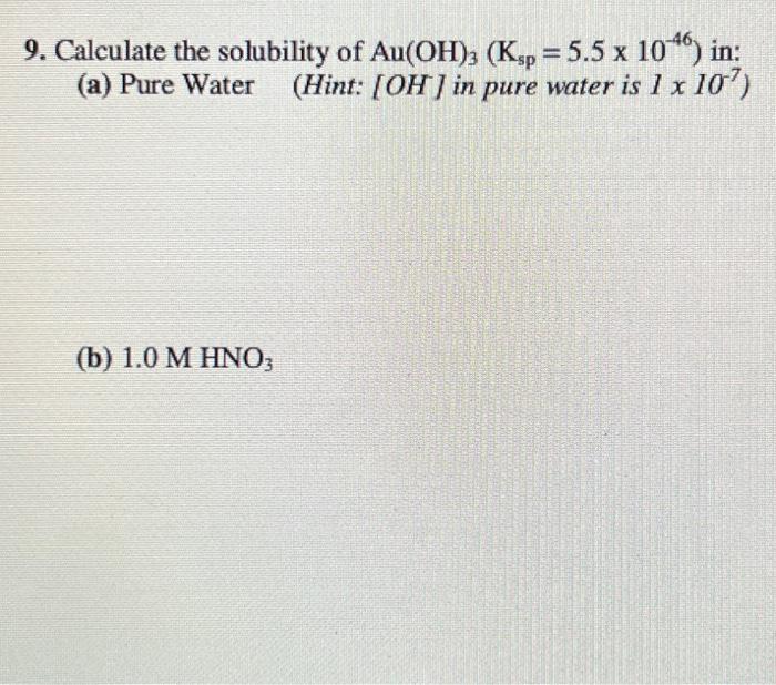 Solved 9. Calculate the solubility of Au(OH)3( | Chegg.com