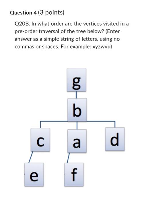 Solved Question 4 (3 points) Q20B. In what order are the | Chegg.com