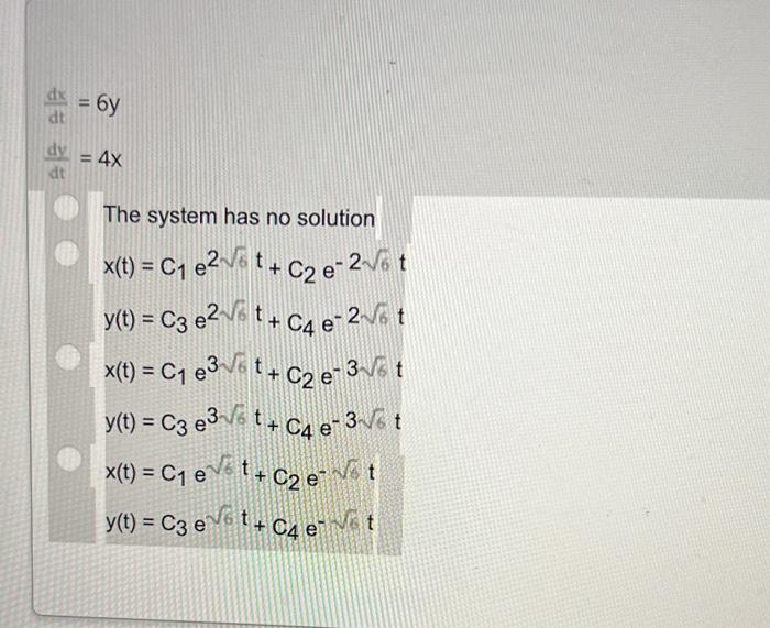 Solved dtdx=6y dtdy=4x The system has no solution | Chegg.com
