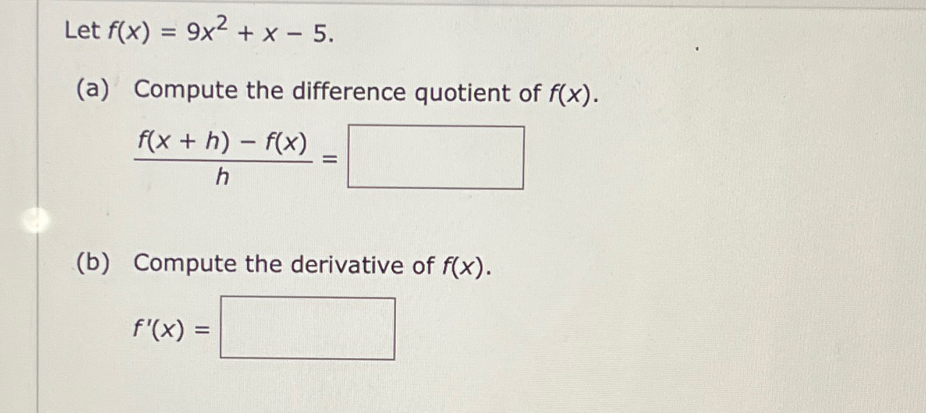 Solved Let f(x)=9x2+x-5(a) ﻿Compute the difference quotient | Chegg.com