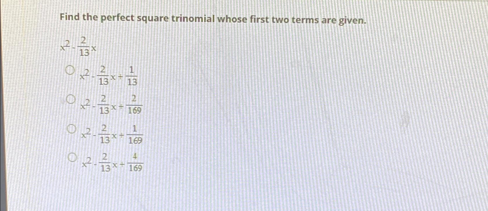 Solved Find the perfect square trinomial whose first two | Chegg.com