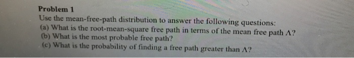 Solved Problem 1 Use the mean-free-path distribution to | Chegg.com
