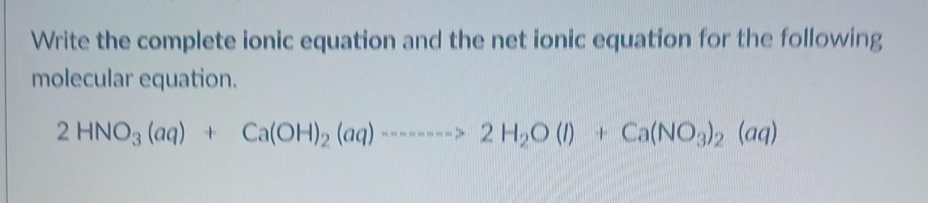 Solved Write the complete ionic equation and the net ionic | Chegg.com