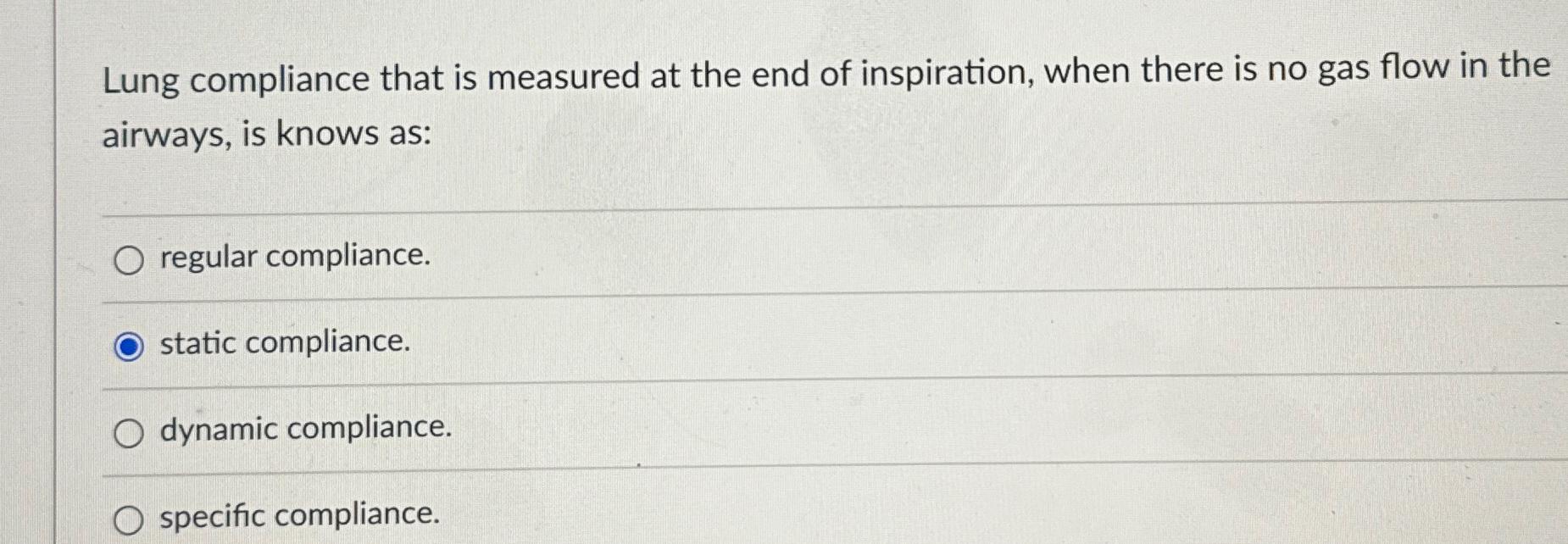 Solved Lung compliance that is measured at the end of | Chegg.com