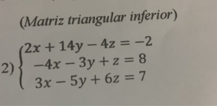 Solved (Matriz triangular inferior) 2) 2x + 14y - 4z = -2 - | Chegg.com