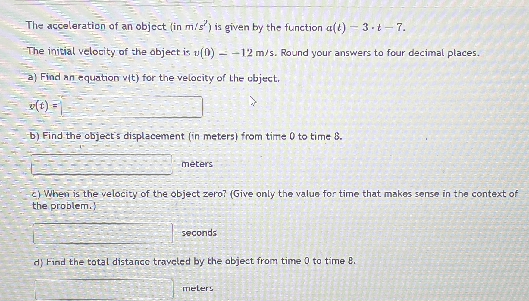 Solved The Acceleration Of An Object In Ms2 ﻿is Given By 3792