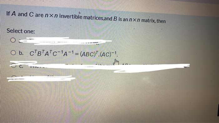Solved If A and Care nxn invertible matrices and B is an nxn | Chegg.com