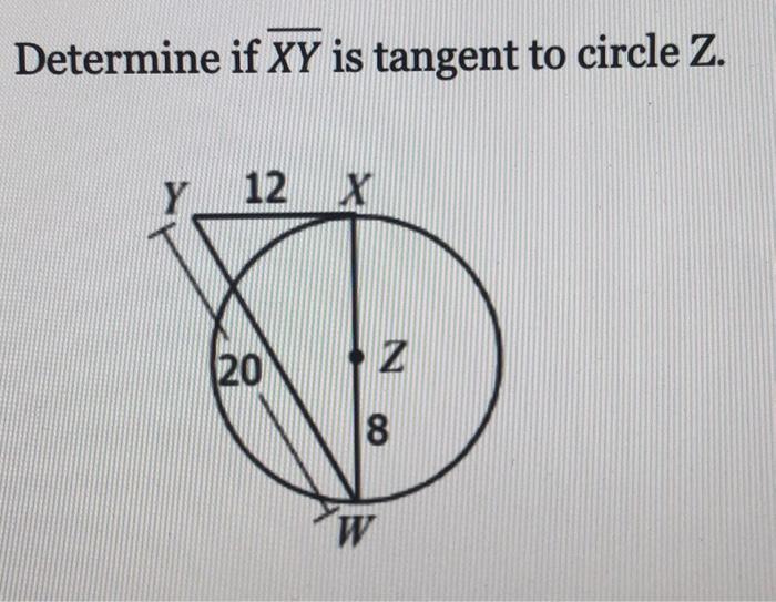 Solved Determine if XY is tangent to circle Z. | Chegg.com