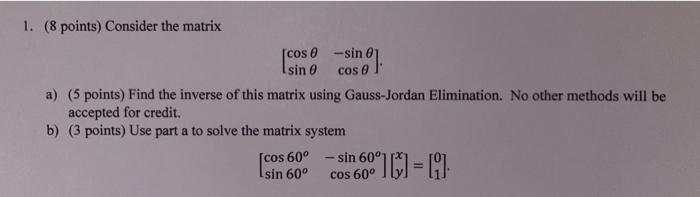 Solved 1. (8 points) Consider the matrix cos Isin cos e a) | Chegg.com