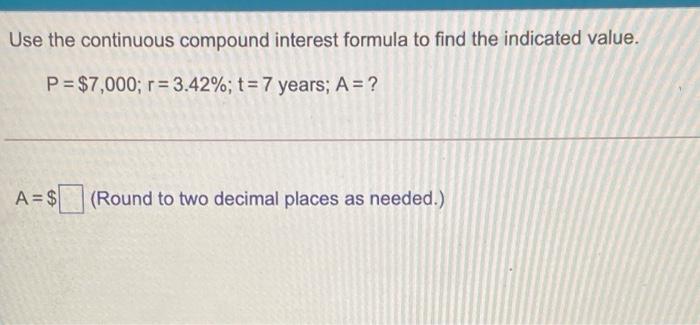 Solved Use the continuous compound interest formula to find | Chegg.com