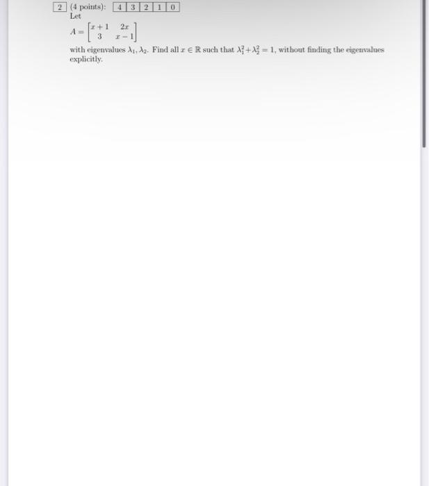 Solved A=[x+132xx−1] with eigenvalues λ1,λ2. Find all x∈R | Chegg.com