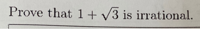 Solved Prove that 1 + V3 is irrational. | Chegg.com