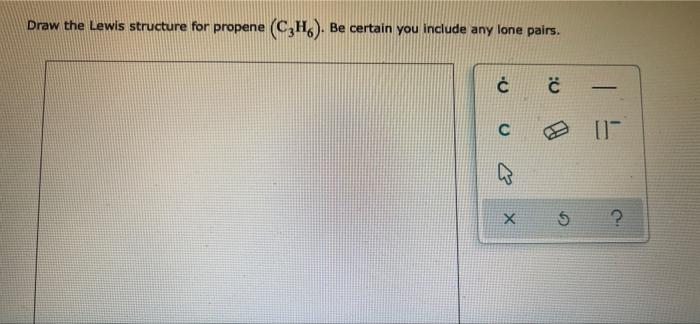 Solved Draw the Lewis structure for propene (C,H). Be | Chegg.com