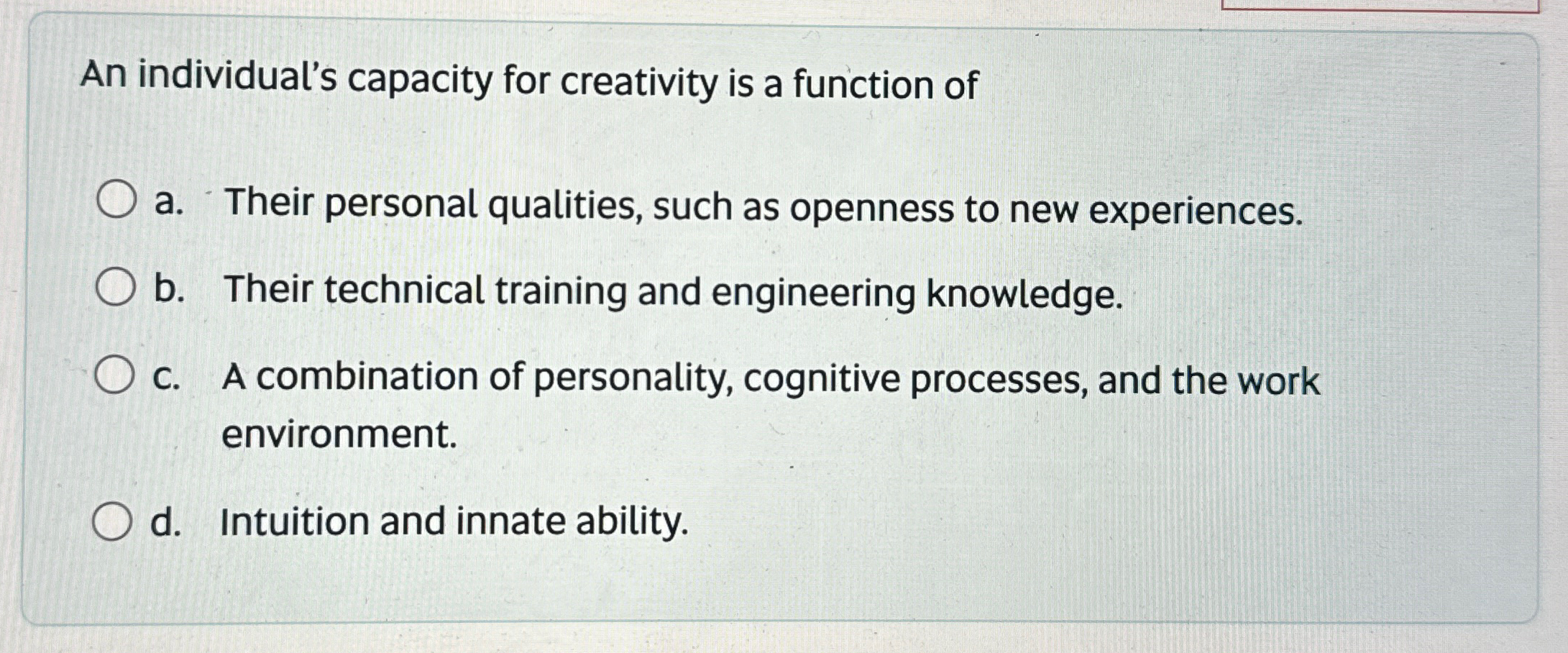 Solved An individual's capacity for creativity is a function | Chegg.com