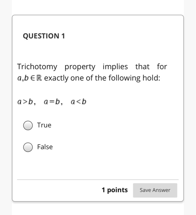 Solved QUESTION 1 Trichotomy property implies that for a,b | Chegg.com