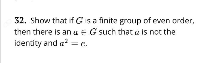 Solved 32. Show that if G is a finite group of even order, | Chegg.com