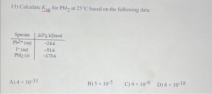 Solved 13) Calculate KSP for PbI2 at 25∘C based on the | Chegg.com