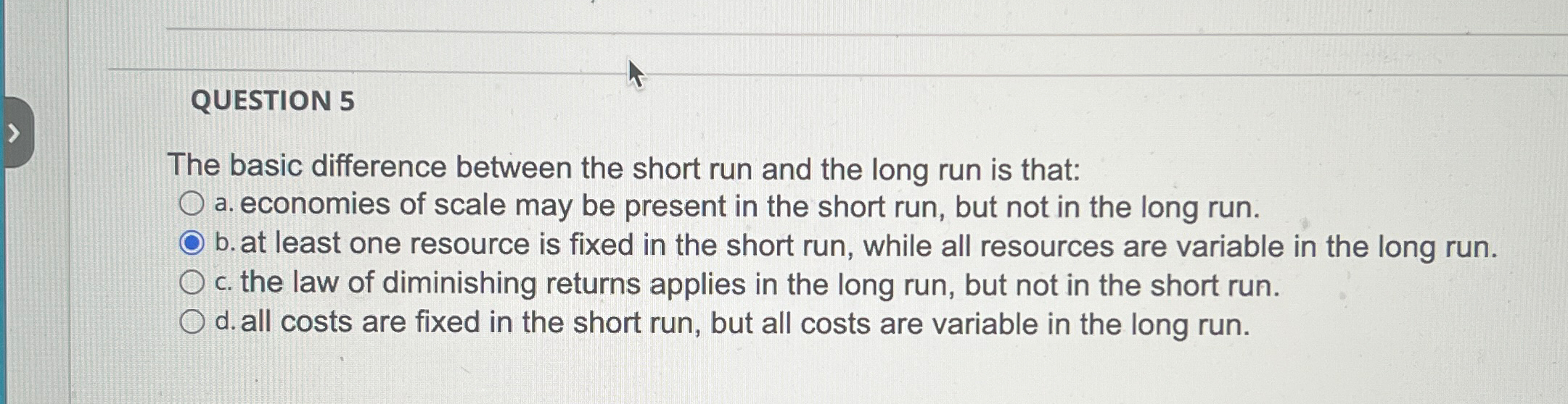 Solved QUESTION 5The basic difference between the short run | Chegg.com