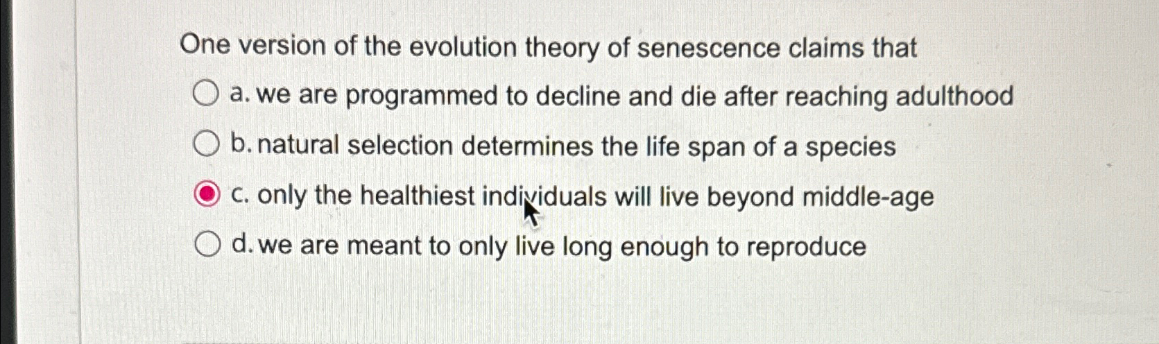 Solved One version of the evolution theory of senescence | Chegg.com