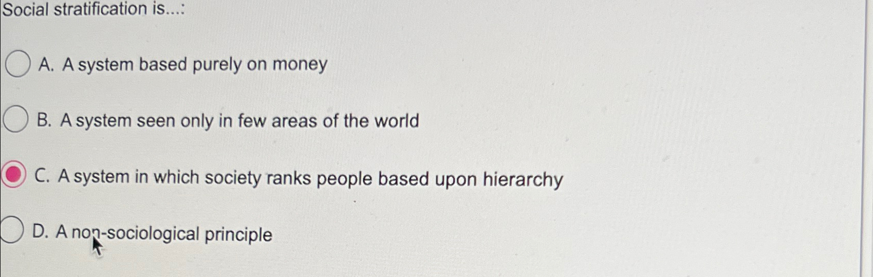 Solved Social stratification is...:A. ﻿A system based purely | Chegg.com