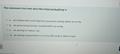 Solved The statement that best describes Internal Auditing | Chegg.com