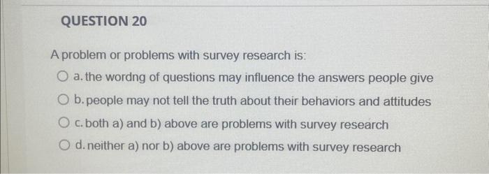 Solved QUESTION 20 A problem or problems with survey | Chegg.com