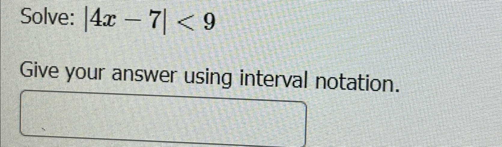 Solved Solve: |4x-7|