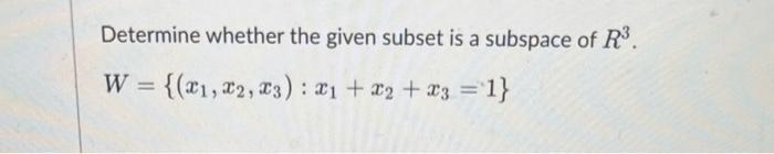 Solved Determine whether the given subset is a subspace of | Chegg.com