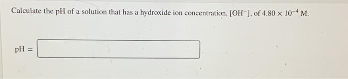Solved Calculate the pH of a solution that has a hydroxide | Chegg.com
