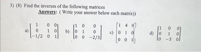 Solved 3) (8) Find the inverses of the following matrices | Chegg.com