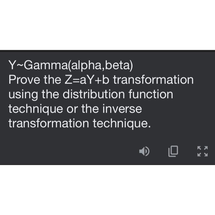 Solved Y~ Gamma(alpha,beta)Prove the Z=aY+b ﻿transformation | Chegg.com