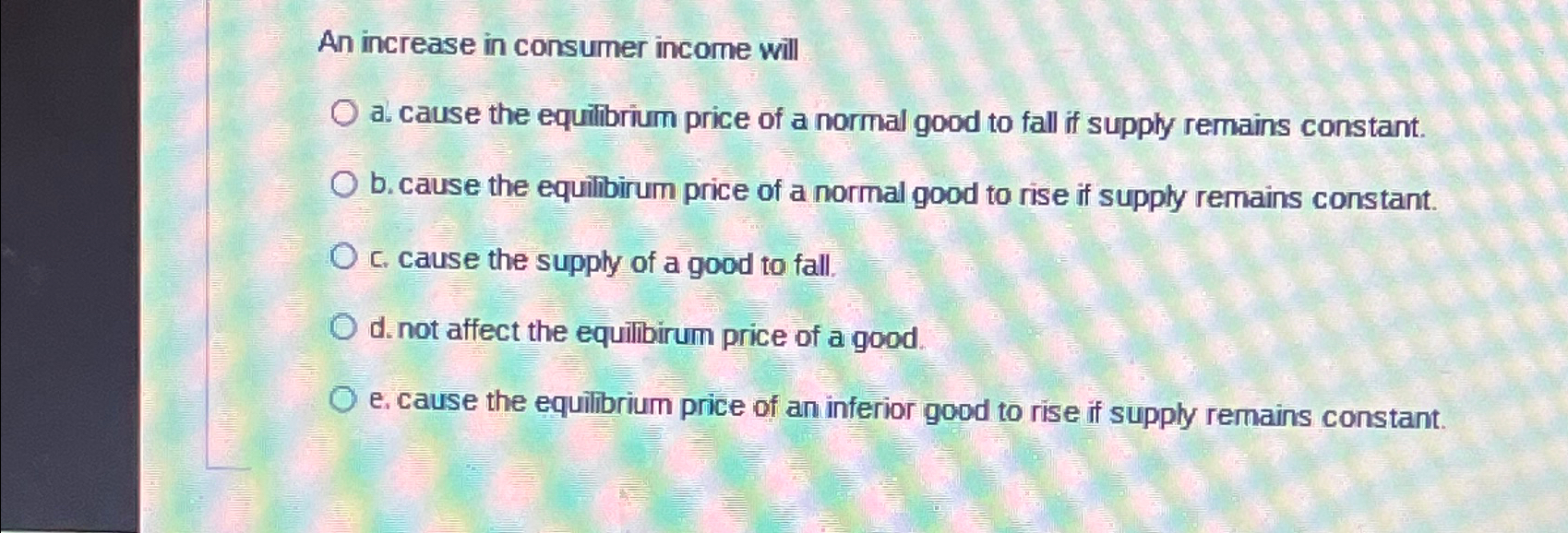 Solved An increase in consumer income willa. ﻿cause the | Chegg.com