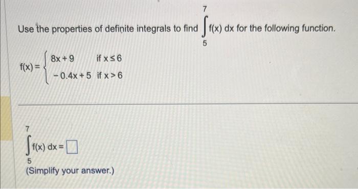 Solved Use the properties of definite integrals to find | Chegg.com