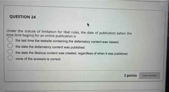 QUESTION 24 Under the statute of limitation for libel | Chegg.com