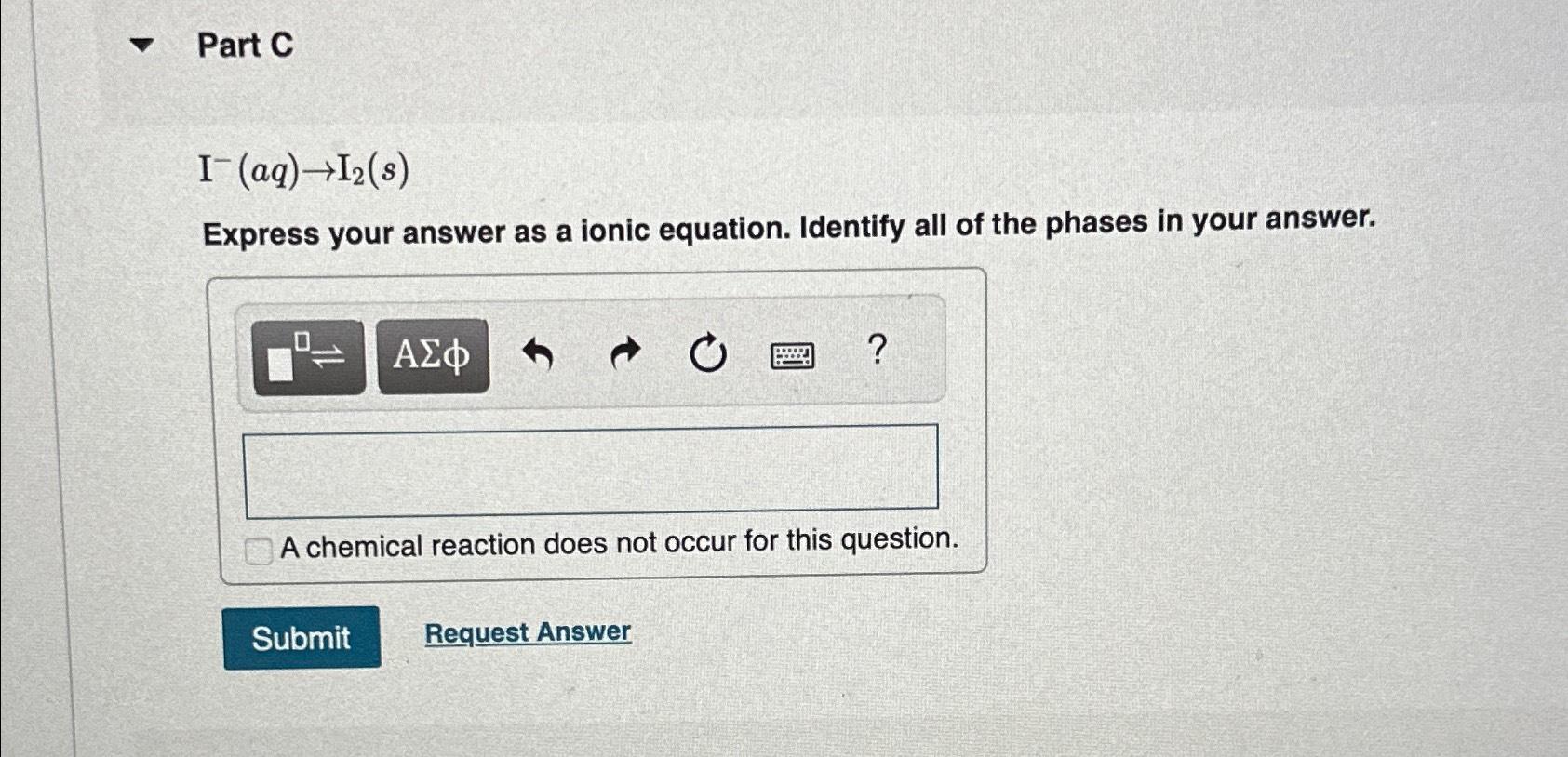 Solved Part CI-(aq)→I2(s)Express your answer as a ionic | Chegg.com