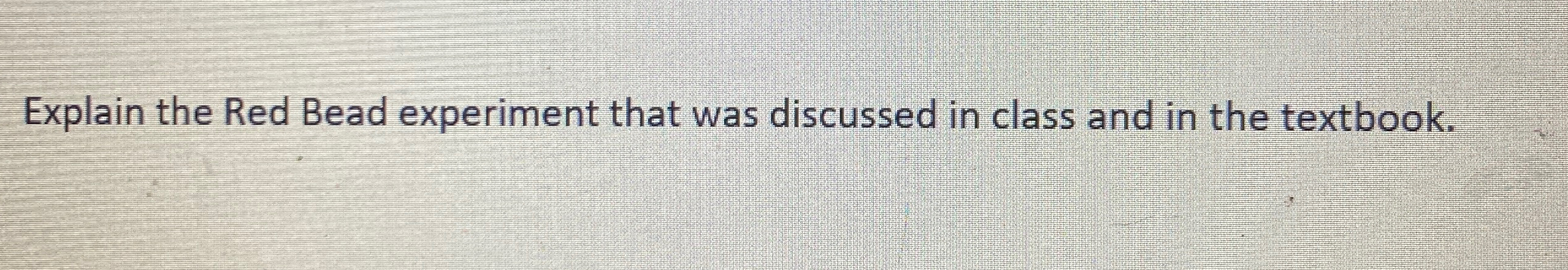 Solved Explain the Red Bead experiment that was discussed in | Chegg.com