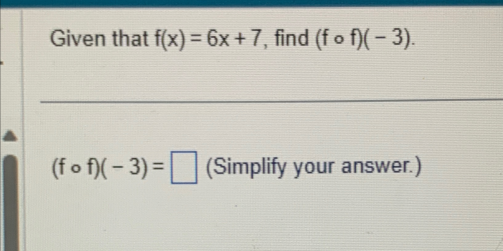 Solved Given that f(x)=6x+7, ﻿find | Chegg.com