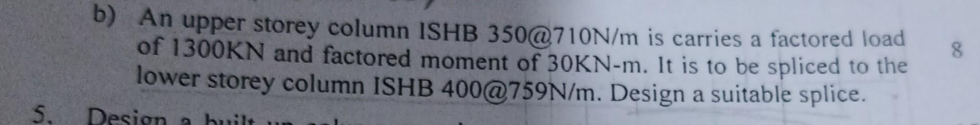 Solved b) An upper storey column ISHB 350@710N/m is carries | Chegg.com