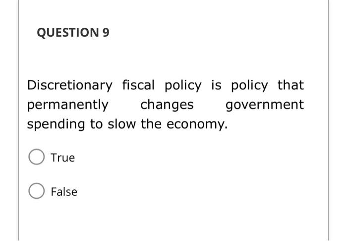 Solved Discretionary fiscal policy is policy that | Chegg.com