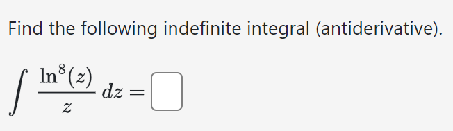 Solved Find the following indefinite integral | Chegg.com