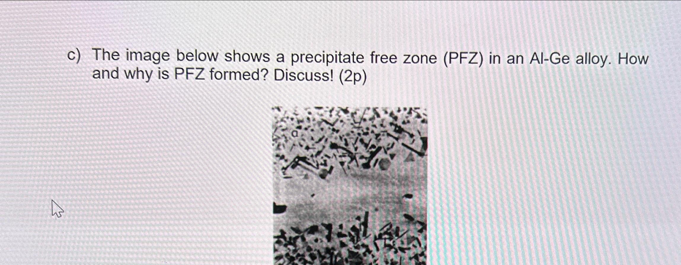 Solved c) ﻿The image below shows a precipitate free zone | Chegg.com
