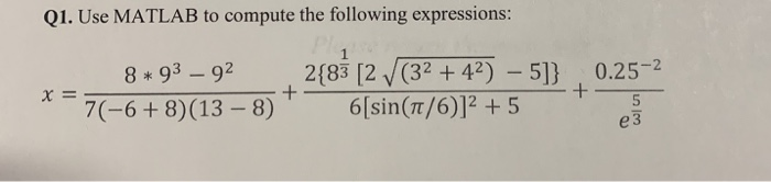 Solved Q1. Use MATLAB to compute the following expressions: | Chegg.com