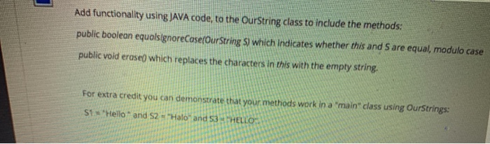 Solved Add functionality using JAVA code, to the OurString | Chegg.com