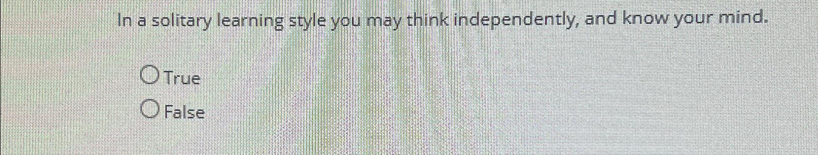 Solved In a solitary learning style you may think | Chegg.com